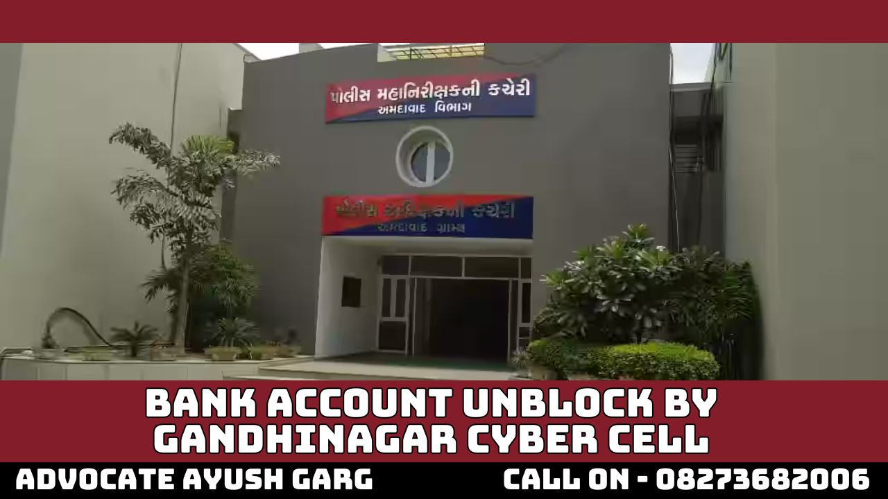 Bank Account Unblock By Gandhinagar Cyber Cell | 08273682006 – Cyber Crime Complaint